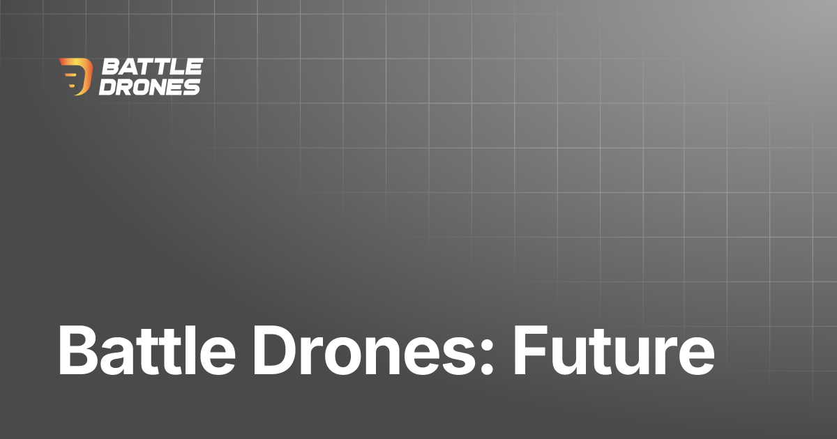 Battle Drones: Future | Whitepaper (V3)